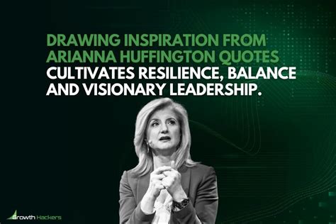 Top 25 Arianna Huffington Quotes Growth Hackers