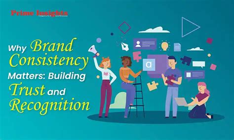 Why Brand Consistency Matters Building Trust And Recognition