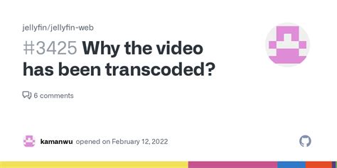 Why The Video Has Been Transcoded · Issue 3425 · Jellyfinjellyfin