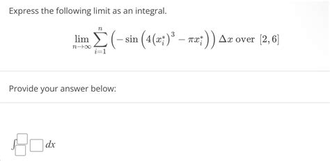 Solved Express The Following Limit As An Integral Chegg Com