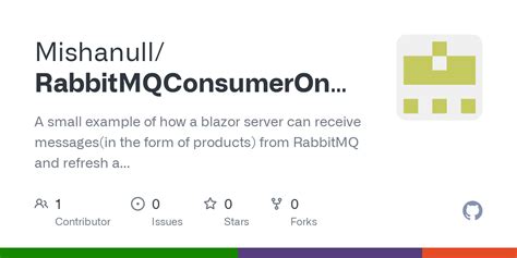 Github Mishanull Rabbitmqconsumeronblazorserver A Small Example Of How A Blazor Server Can
