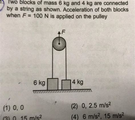 [answered] two blocks of mass 6 kg and 4 kg are connected by a string