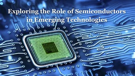 Exploring The Role Of Semiconductors In Emerging Technologies By Ajay