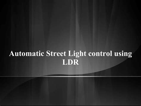 Automatic Street Light Control System Ppt