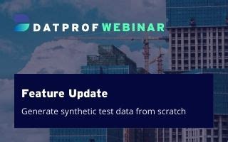 Webinar Synthetic Test Data Generation From Scratch DATPROF Webinars
