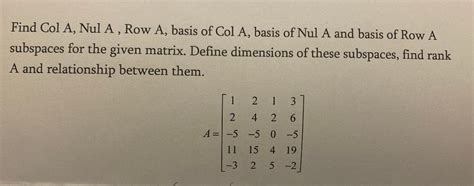 Solved Find Col A Nul A Row A Basis Of ColA Basis Of Nul Chegg Com