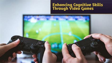 The Impact Of Video Games On Cognitive Skills And Problem Solving Abilities