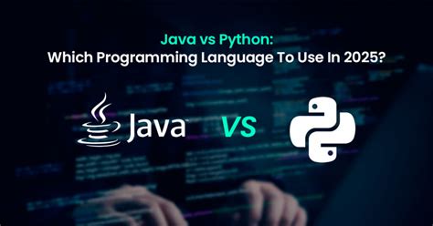 Java Vs Python Which Programming Language To Use In 2025