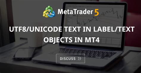 Utf8unicode Text In Labeltext Objects In Mt4 Metatrader 4 Mql4 And Metatrader 4 Mql4