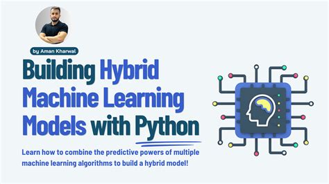 Hybrid Machine Learning Model With Python Aman Kharwal