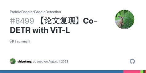 【论文复现】co Detr With Vit L · Issue 8499 · Paddlepaddlepaddledetection · Github