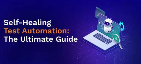 Self Healing Test Automation The Ultimate Guide Ideyalabs