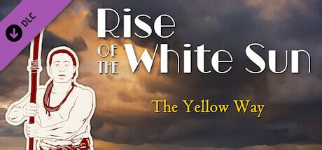 Rise Of The White Sun The Yellow Way On Steam