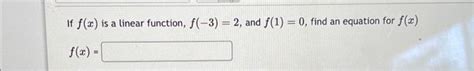 solved if f x is a linear function f −3 2 and f 1 0