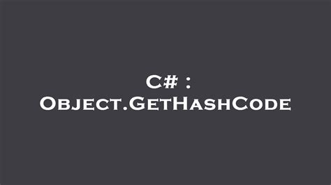 C Objectgethashcode Youtube