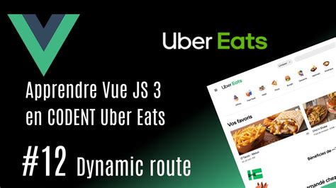 12 apprendre vue js 3 en codent uber eats dynamic route 🚀🚀 youtube