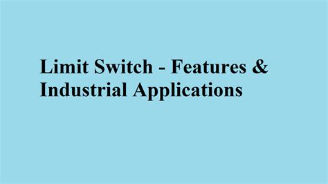 Limit Switch Features And Industrial Applications Limit Switch Features And Industrial Applications
