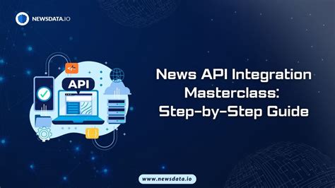 News Api Integration Masterclass Step By Step Guide