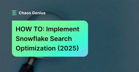 How To Implement Snowflake Search Optimization 2025