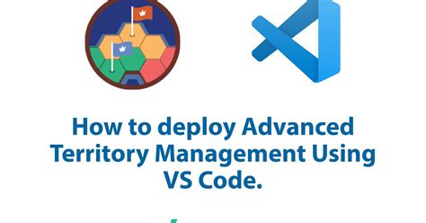 How To Deploy Advanced Territory Management Using Vs Code