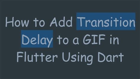how to add transition delay to a in flutter using dart youtube