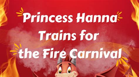 Princess Hanna Trains For The Fire Carnival