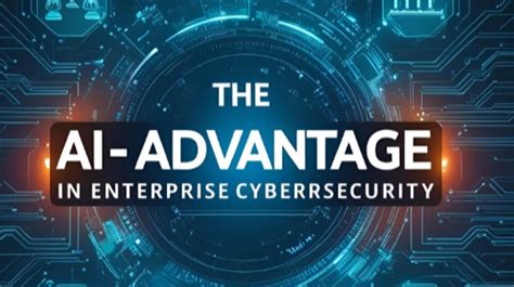 Real Time Threat Detection The Ai Advantage In Enterprise Cybersecurity