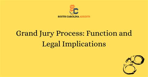 Grand Jury Process Function And Legal Implications Sc