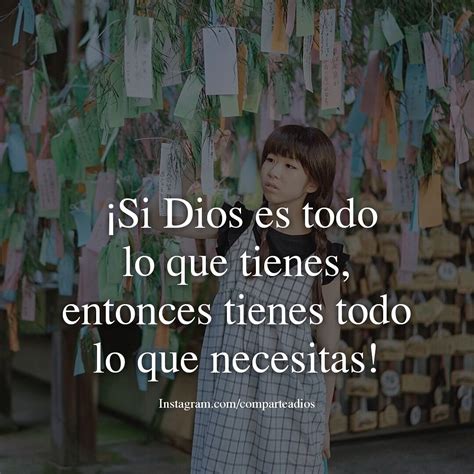 Citas Dios Es Todo Lo Que Necesitas