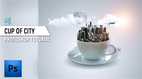 Learn How To Create Fantasy Manipulation For A Cup Of City In Adobe