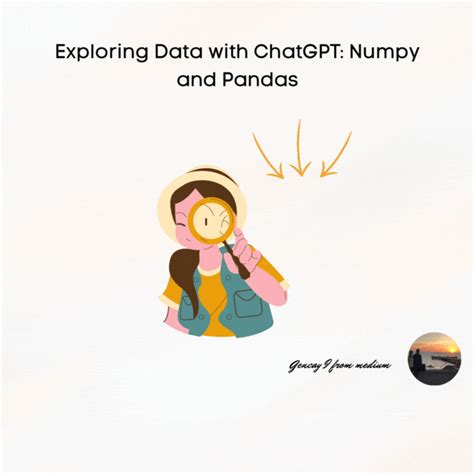 Exploring Data With Chatgpt Numpy And Pandas Mlearningai