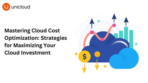 Strategies For Effective Cloud Cost Saving Maximizing Roi Unicloud