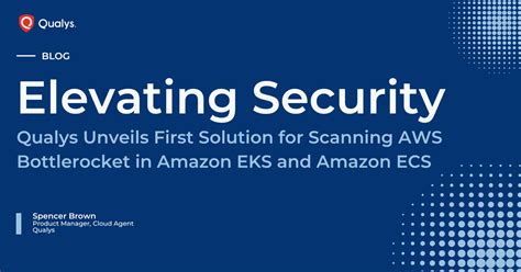 Qualys Solution For Scanning Aws Bottlerocket In Amazon Eksecs Qualys