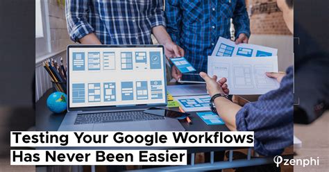 Testing Your Google Workflows Has Never Been Easier Zenphi