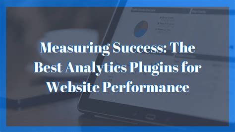 Measuring Success The Best Analytics Plugins For Website Performance 2023 Vidpixwords