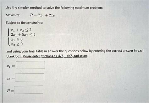 use the simplex method to solve the following maximum problem maximize