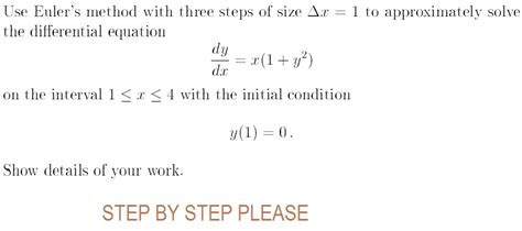 Solved Use Eulers Method With Three Steps Of Size Deltax