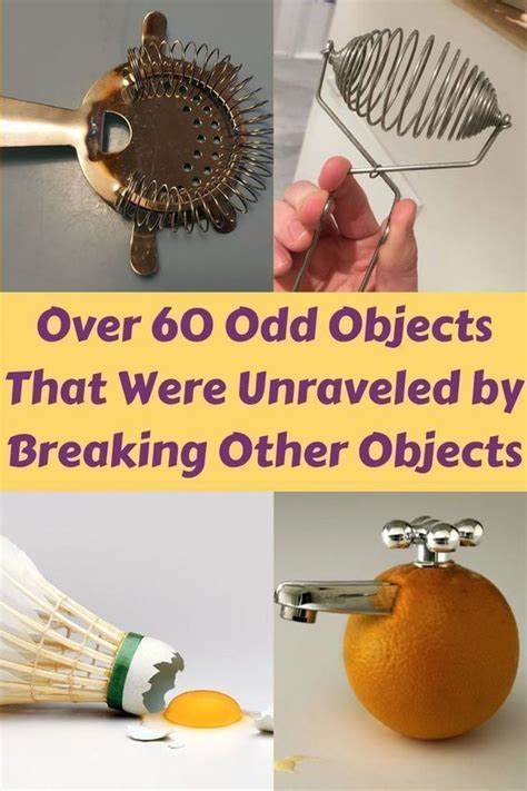 Over 60 Odd Objects That Were Unraveled By Breaking Other O Artofit