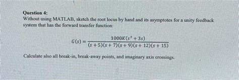 Solved Question 4 Without Using MATLAB Sketch The Root Chegg