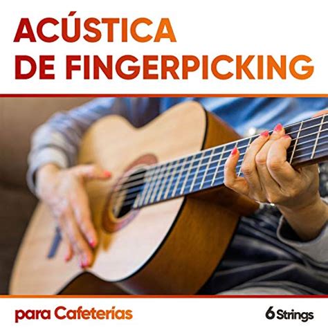 Lista De Reproducción Acústica De Fingerpicking Para Cafeterías De Instrumental Jazz Música