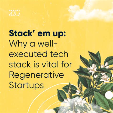 Stack ‘em Up Why A Well Executed Tech Stack Is Vital For Regenerative
