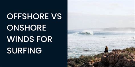 Offshore Vs Onshore Wind Surfing And Wind Explained Honest Surf