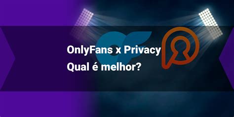 Onlyfans X Privacy Qual Plataforma De Conteúdo Adulto é Melhor Uho