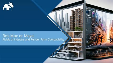 산업 분야에서의 기능과 렌더팜 호환성에서 살펴본 3ds Max와 Maya 비교