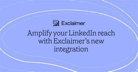 Amplify Linkedin Reach With Exclaimers New Integration