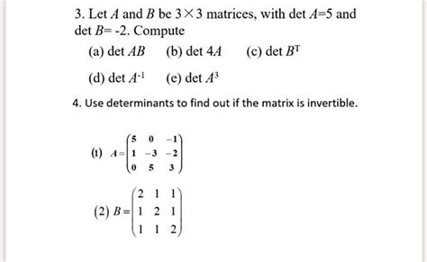Solved 3 Let A And B Be 3 X 3 Matrices With Det A 5 And Det B 2