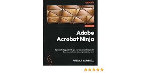Adobe Acrobat Ninja A Productivity Guide With Tips And Proven Techniques For Business