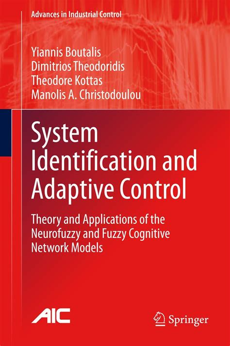 System Identification And Adaptive Control Theory And Applications Of