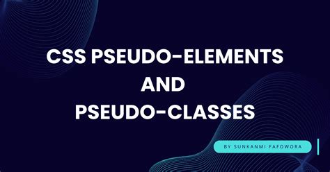 css pseudo elements and pseudo classes