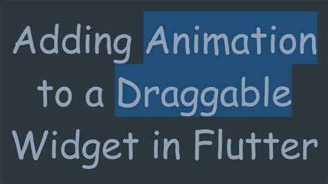 Adding Animation To A Draggable Widget In Flutter Youtube